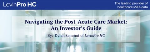 Navigating the Post-Acute Care Market: An Investor's Guide - Levin ...